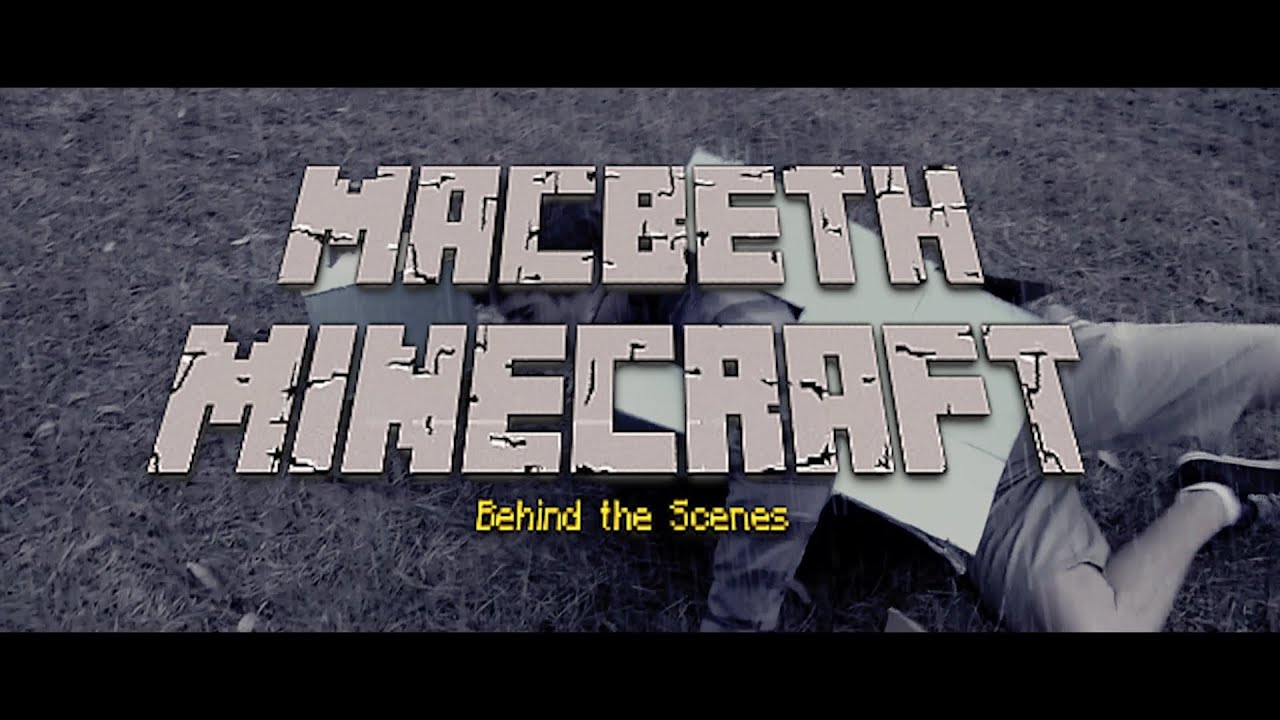 Macbeth in Minecraft (Behind the Scenes) - YouTube