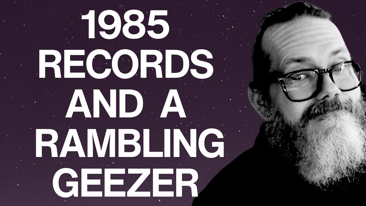 Some Records From 1985 And Some Geezer Talking About God Knows What ...