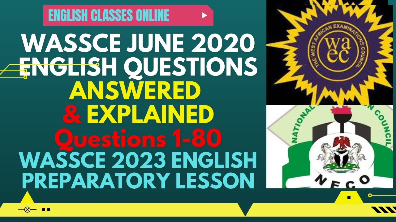 WASSCE JUNE 2020 ENGLISH QUESTIONS ANSWERED & EXPLAINED // WASSCE 2023 ...