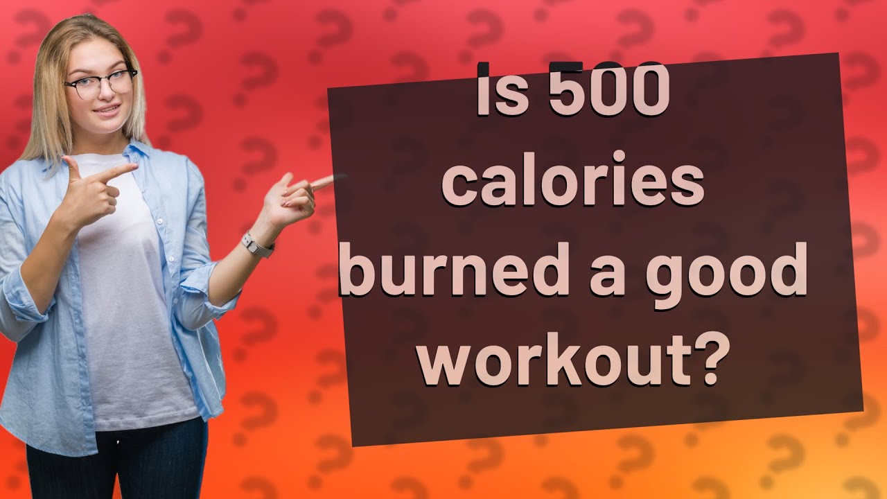 Is 500 calories burned a good workout? - YouTube