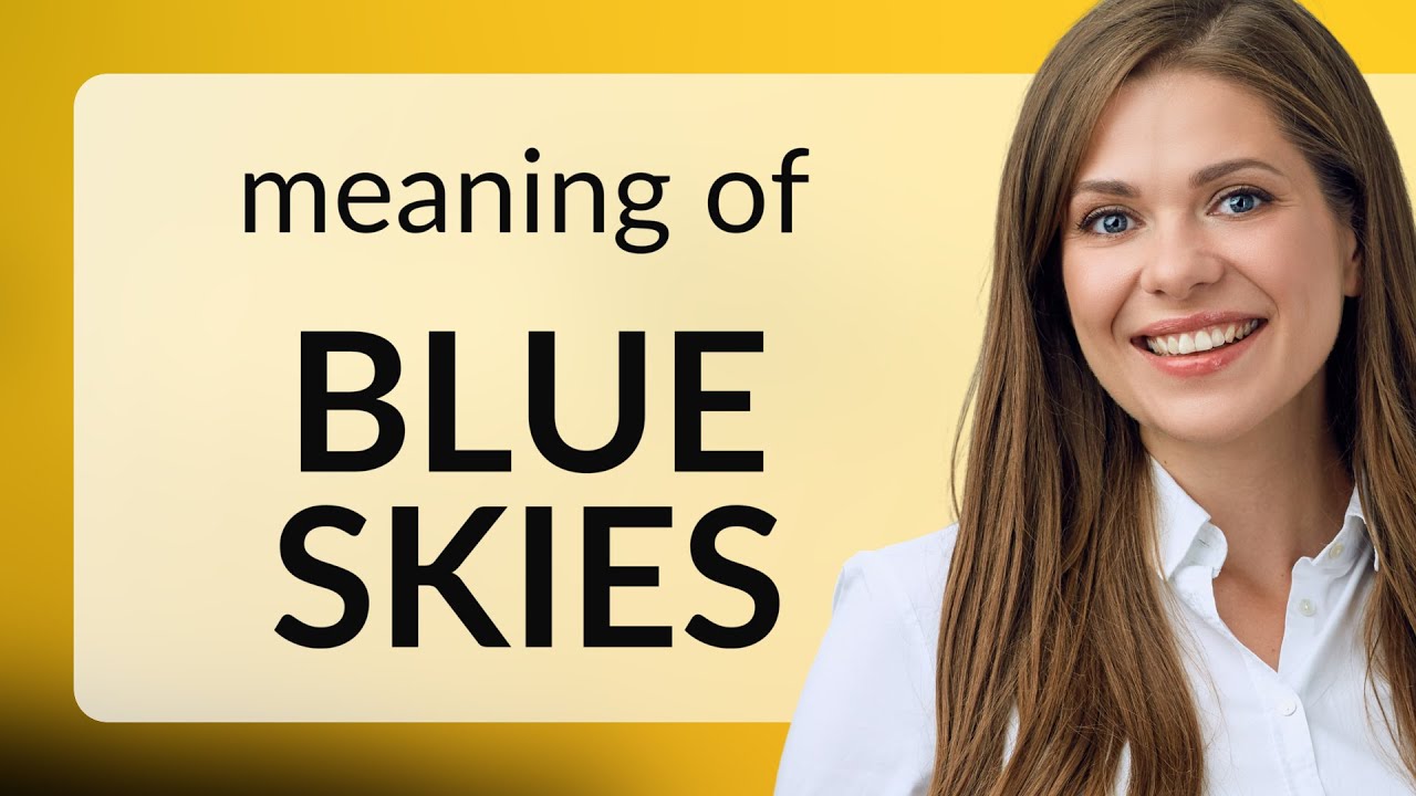 Unlocking the Skies in English: The Meaning of "Blue Skies" - YouTube
