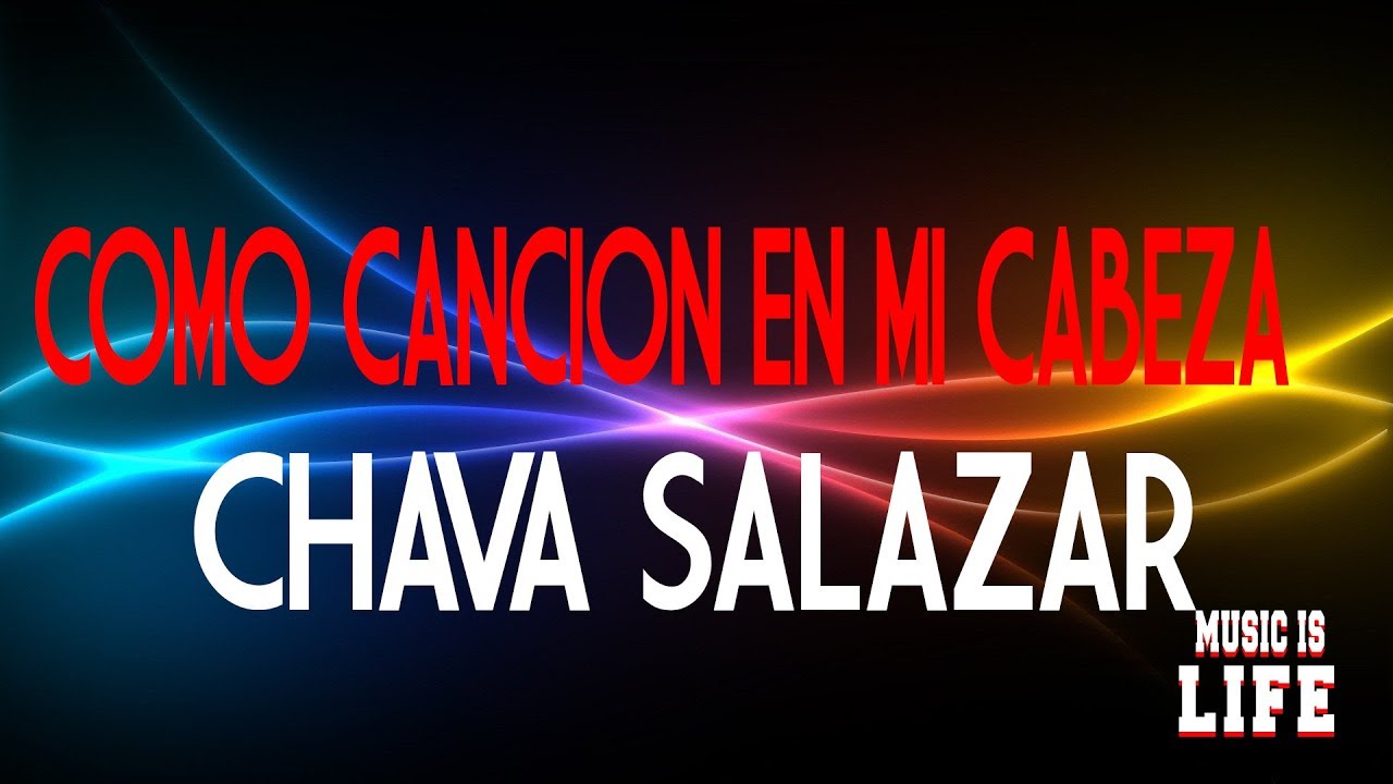 Chava Salazar FT. Ricardo Ramírez - Como Canción en mi Cabeza | Lyrics - YouTube