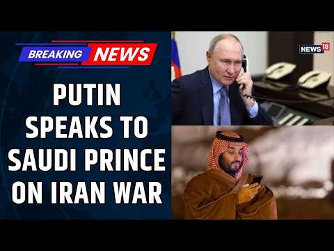 Putin Speaks to Saudi Prince | Russia–Saudi Arabia Talks On Iran Israel War | Putin Iran War