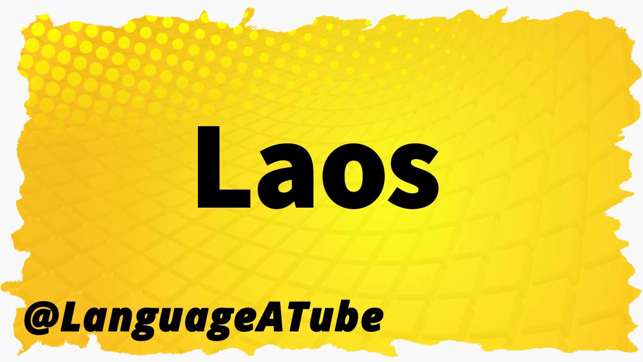 Laos Pronunciation ⚡️ How To Pronounce Laos! - YouTube