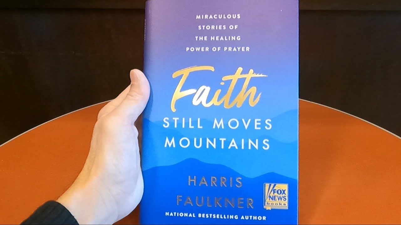 FAITH STILL MOVES MOUNTAINS HARRIS FAULKNER BOOK CLOSER LOOK FAITH ...