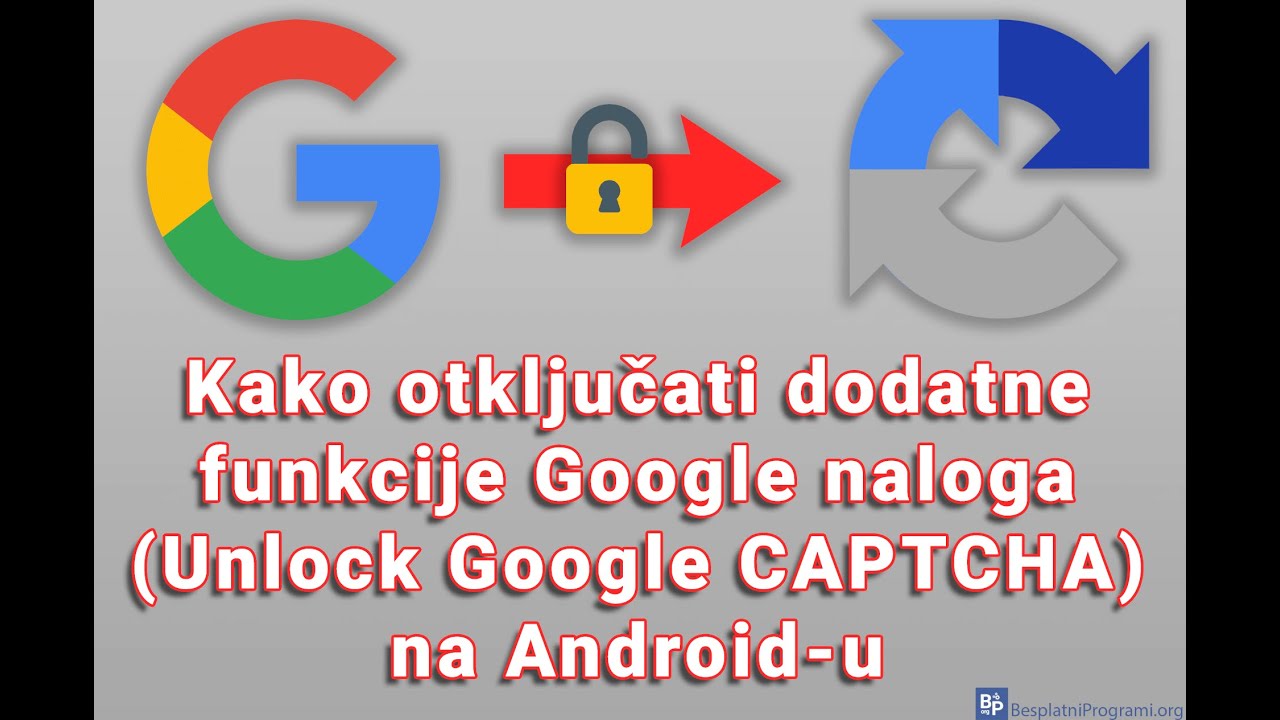 Kako otključati dodatne funkcije Google naloga (Unlock Google CAPTCHA ...