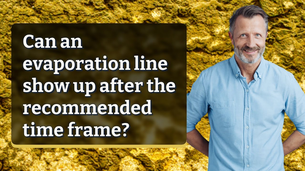Can an evaporation line show up after the recommended time frame? - YouTube