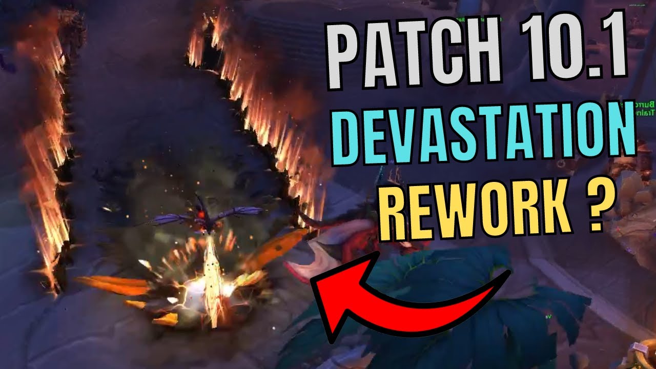 Devastation is getting reworked in Patch 10.1! NEW SPELLS AND TALENTS ...