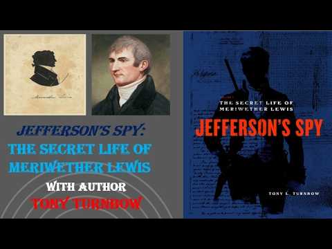 Jefferson's SPY: The Secret Life of Meriwether Lewis with Author Tony ...