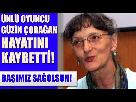 ÜNLÜ OYUNCU GÜZİN ÇORAĞAN HAYATINI KAYBETTİ! | BAŞIMIZ SAĞOLSUN! #magazin #haber #video