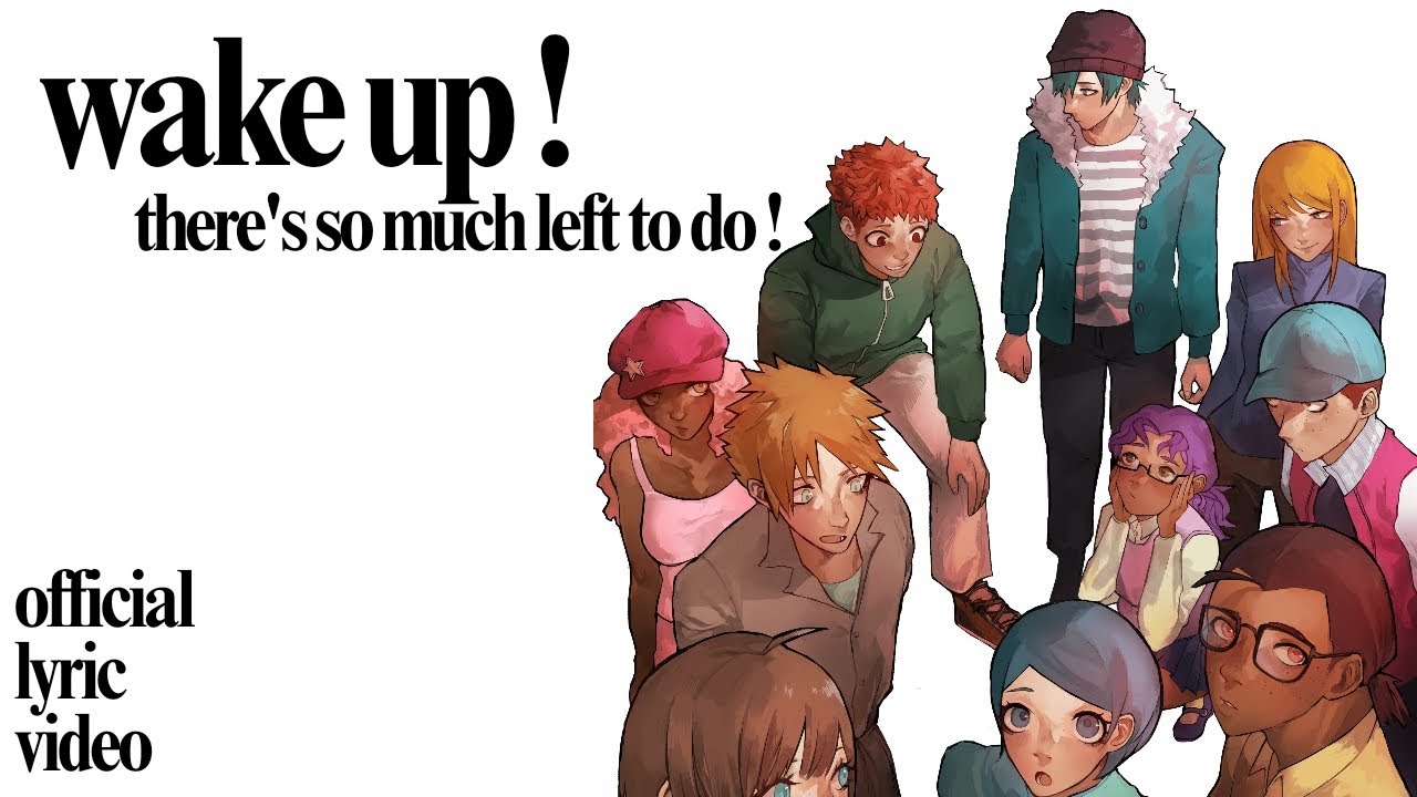 wake up ! there's so much left to do ! (lyrics vid) - YouTube