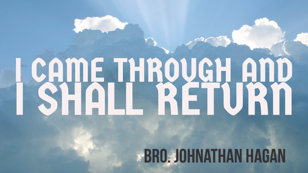 I Came Through and I Shall Return - YouTube