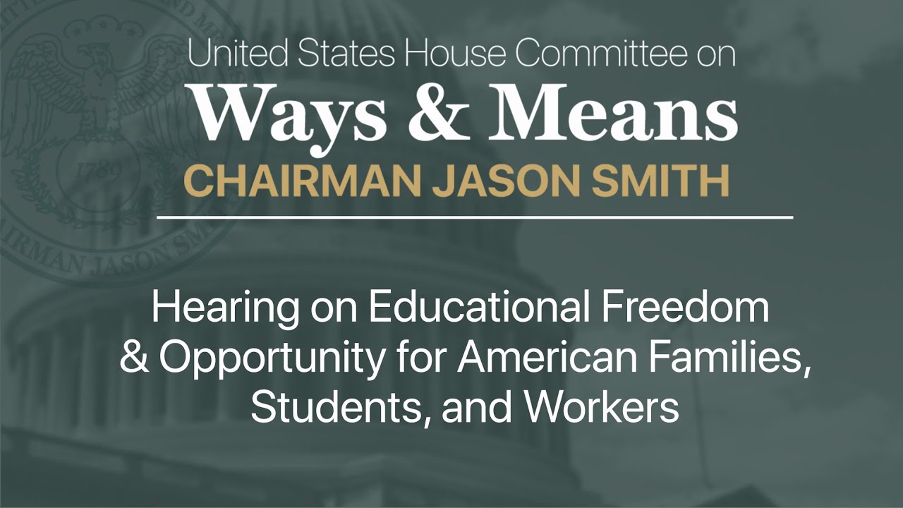Hearing on Educational Freedom and Opportunity for American Families ...