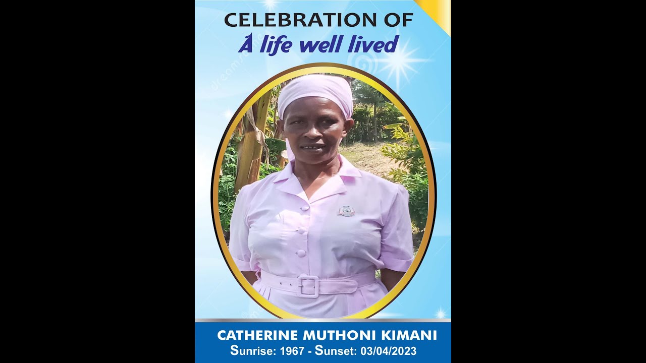 CELEBRATING THE LIFE OF CATHERINE MUTHONI KIMANI - YouTube