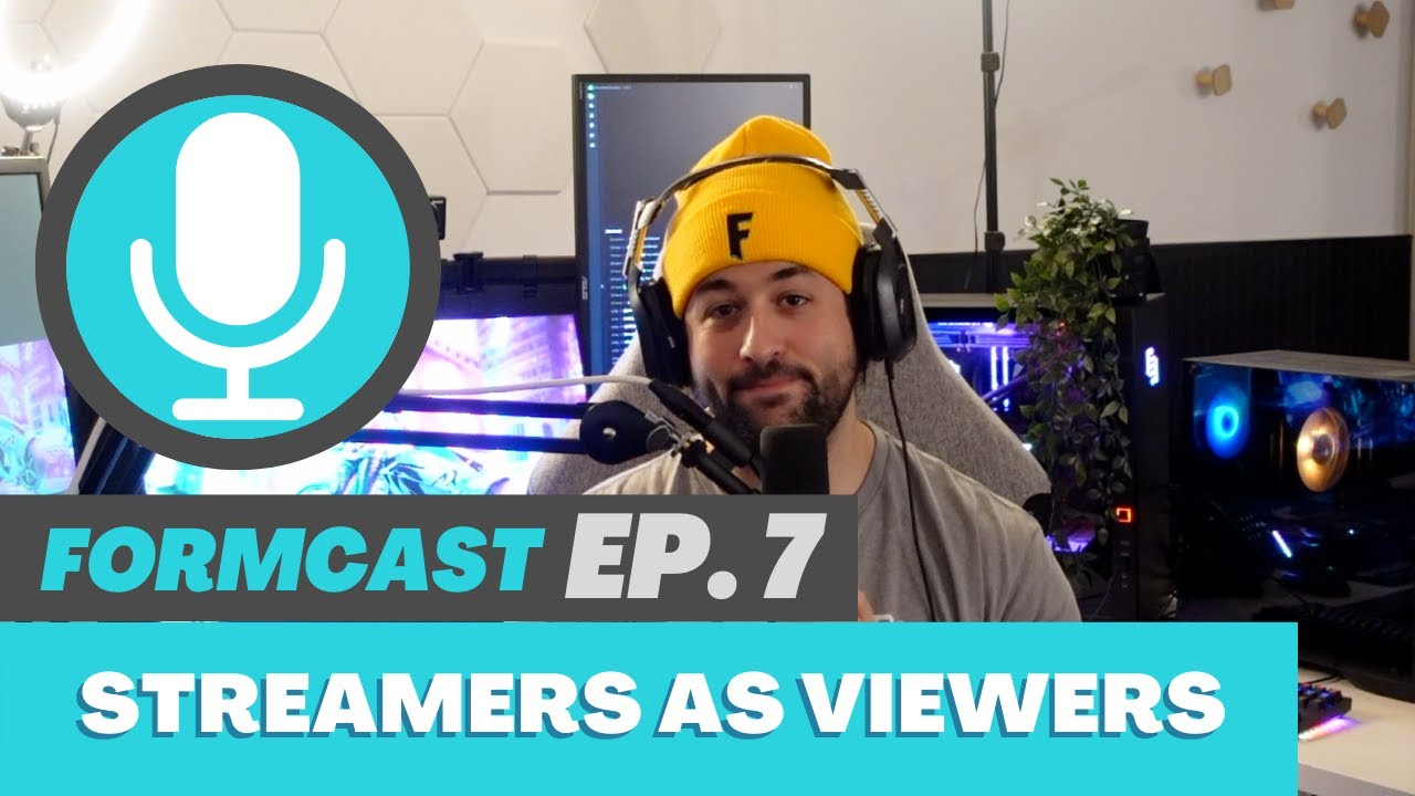 FormCast Episode #7: Streamers As Viewers - YouTube