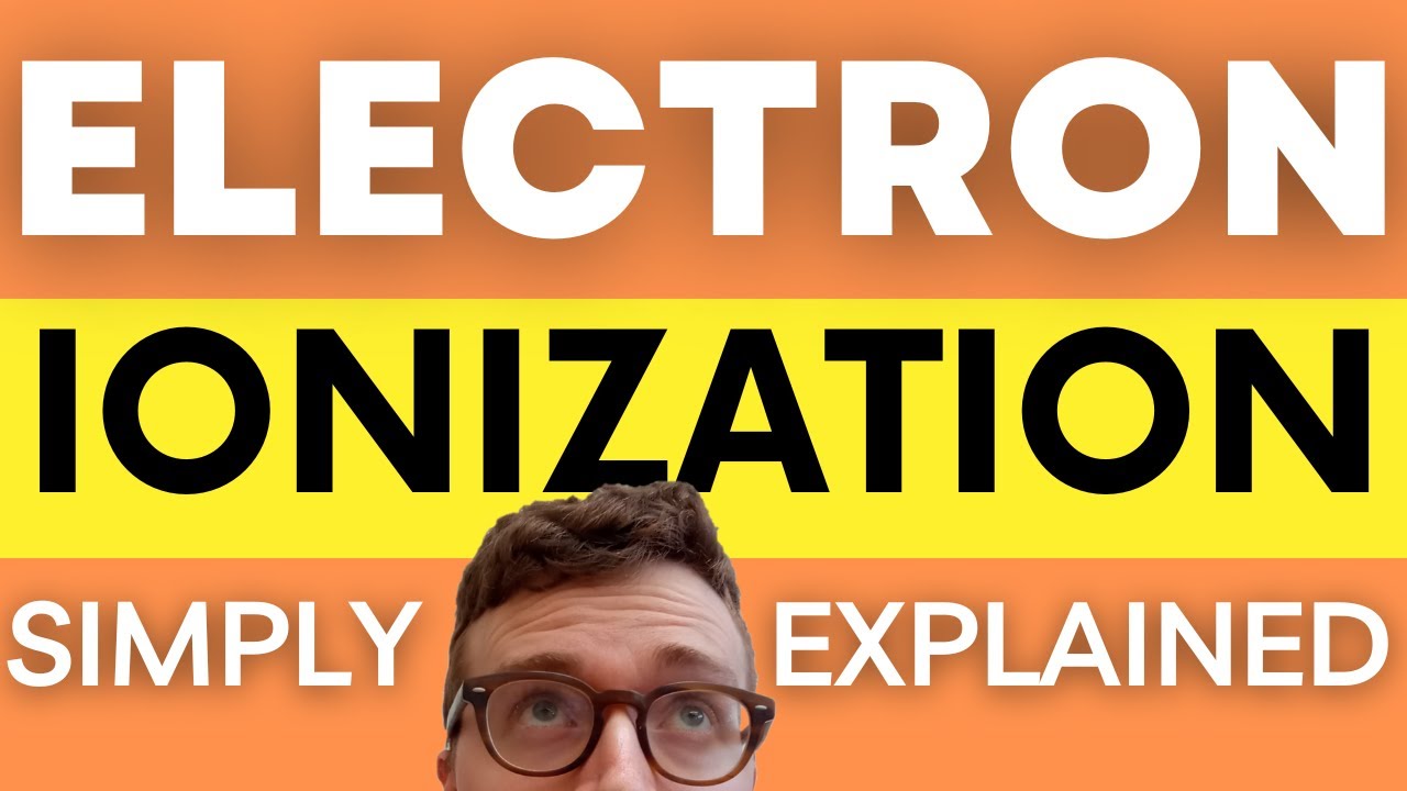 QUICKLY UNDERSTAND ELECTRON IONIZATION (EI Explained For Beginners ...