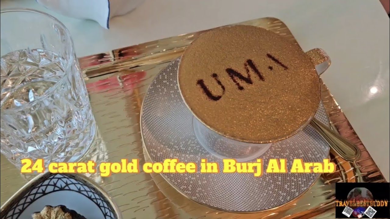 24 Carat Gold Coffee in Burj Al Arab - YouTube