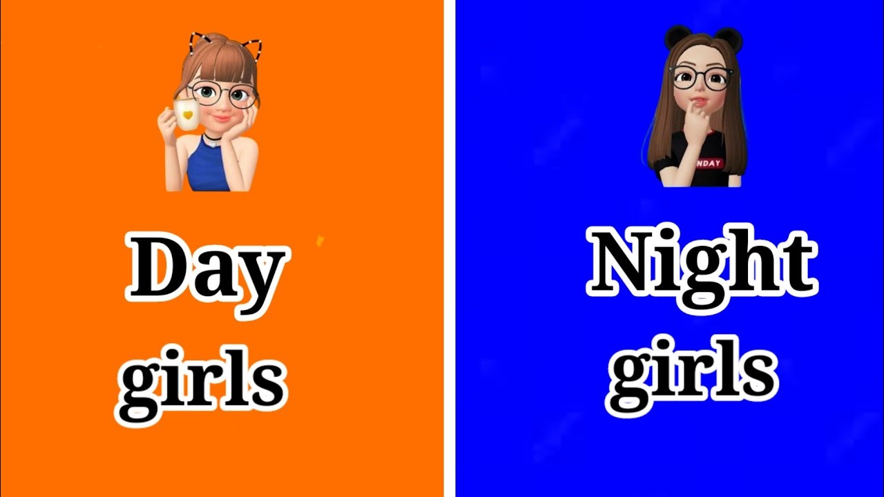 Day girl vs Night girl ! day girls and night girls💁¥⛅💁¥🌃 - YouTube