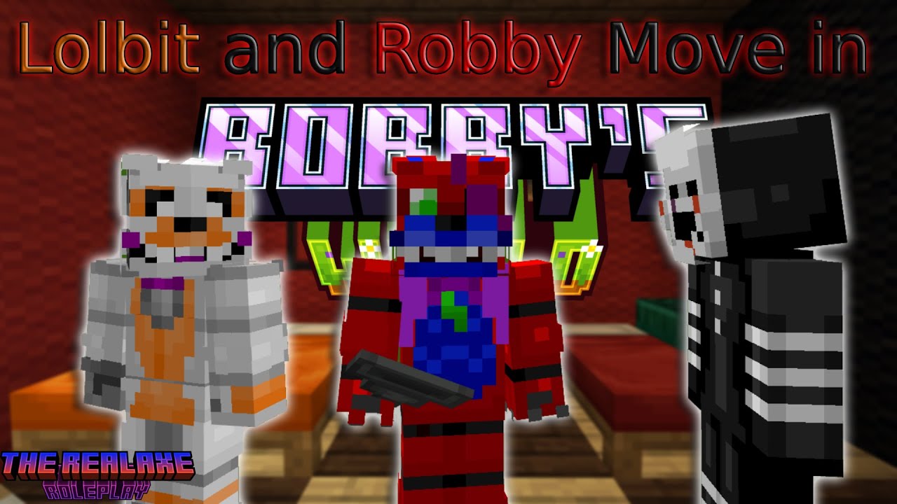 Minecraft RW: Lolbit and Robby Move in (Minecraft Roleplay) - YouTube