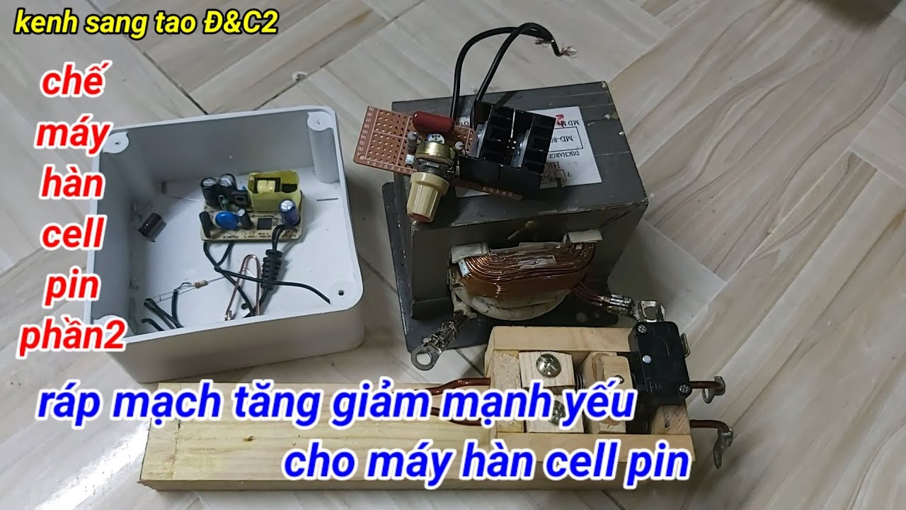 chế máy hàn cell pin phần2 ráp mạch chỉnh mạnh yếu cho máy hàn cell pin ...