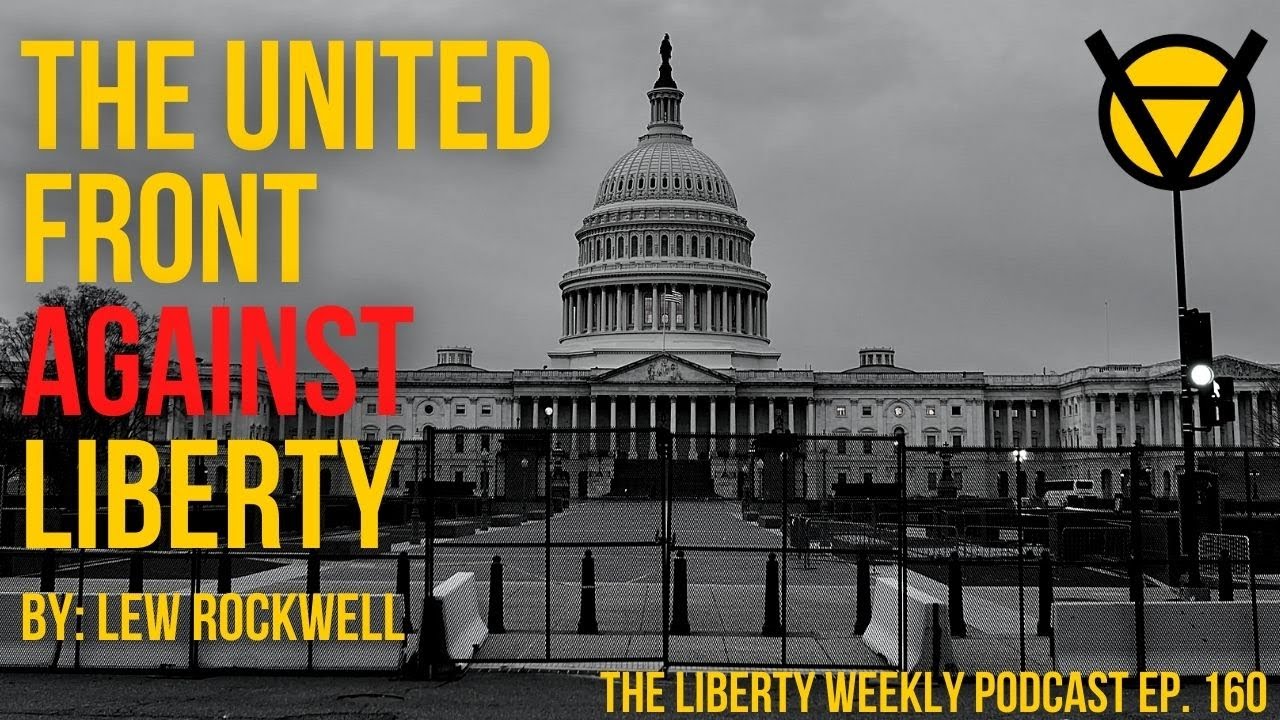 The United Front AGAINST Liberty by: Lew Rockwell Ep. 160 - YouTube
