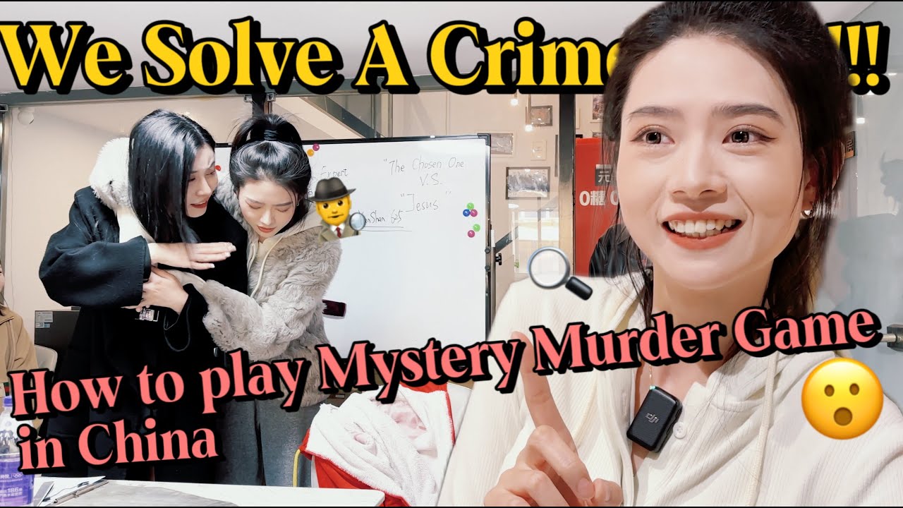 We Solved A Murder Case! | How To Play Mystery Murder Game in China ...