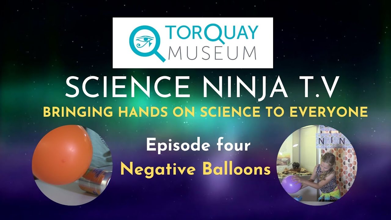 Torquay Museum Science Ninja TV - Episode 4 - Negative Balloons - YouTube