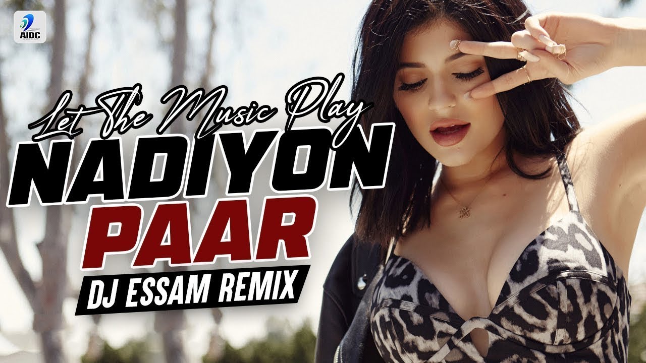Nadiyon Paar Remix | DJ Essam | Let The Music Play | Roohi | Janhvi Kapoor | DJ SRS 2021 ...