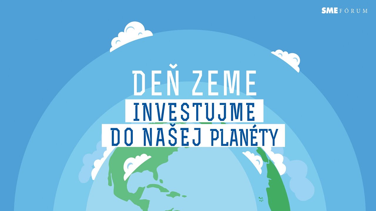 Deň Zeme - Investujme do našej planéty - YouTube