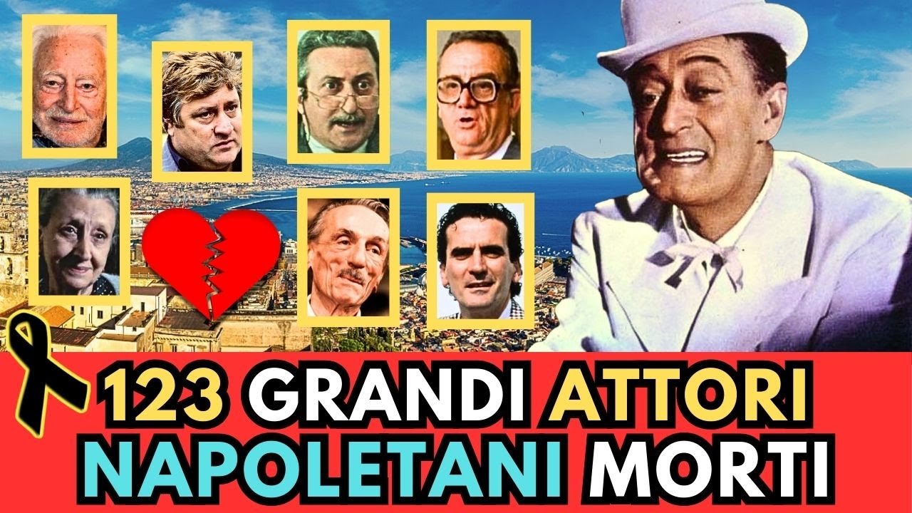 123 grandi ATTORI Napoletani MORTI (li ricordi tutti?) - YouTube