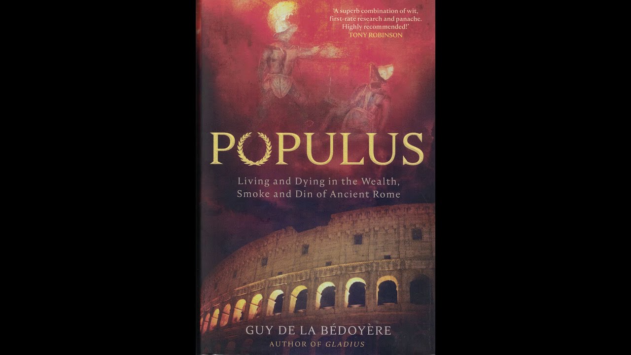 Populus. Living and Dying in the Wealth, Smoke and Din of Ancient Rome ...