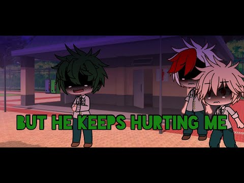 ( But He Keeps Hurting Me ) MHA/BNHA  ( BkDk BakuDeku ) ( TodoDeku? )Gacha Skit • CookieKitty Kat •