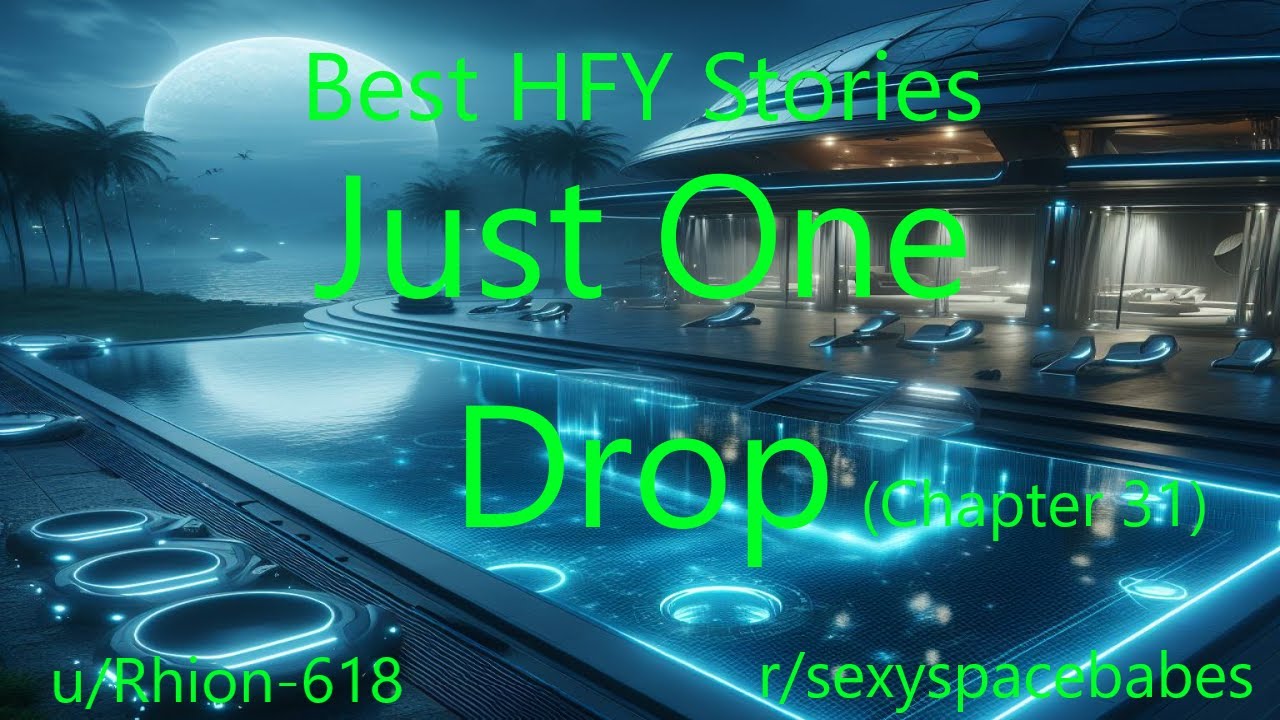 Best HFY Sci-Fi Stories: Just One Drop (Chapter 31) - YouTube