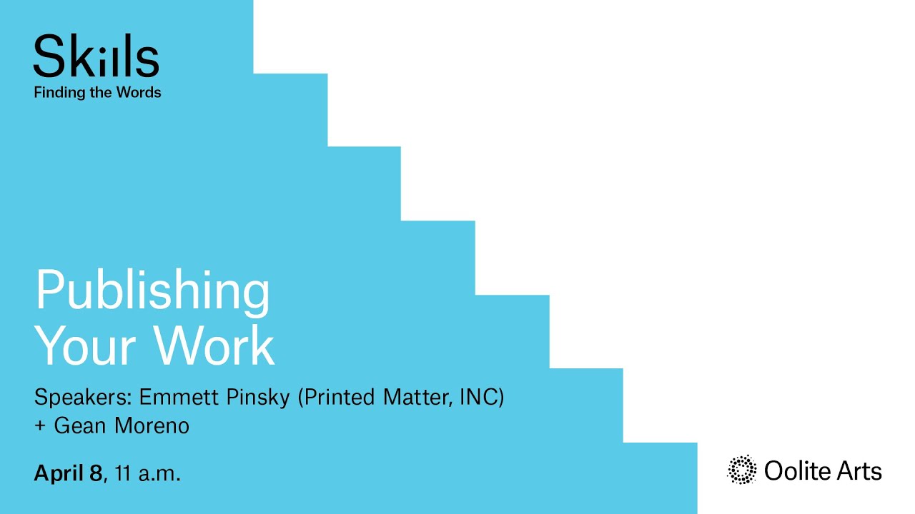Skills - Publishing Your Work with Emmett Pinsky (Printed Matter, INC ...