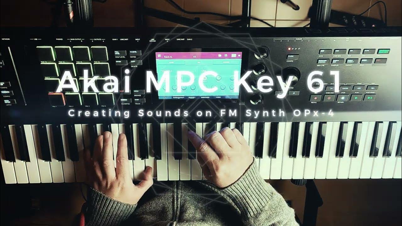 Akai MPC Key 61 Creating Sounds on FM Synth OPx-4 Tutorial #tutorial #musictutorial #livemusic ...