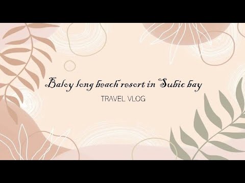Baloy long beach resort in Subic bay | Travel Vlog - YouTube