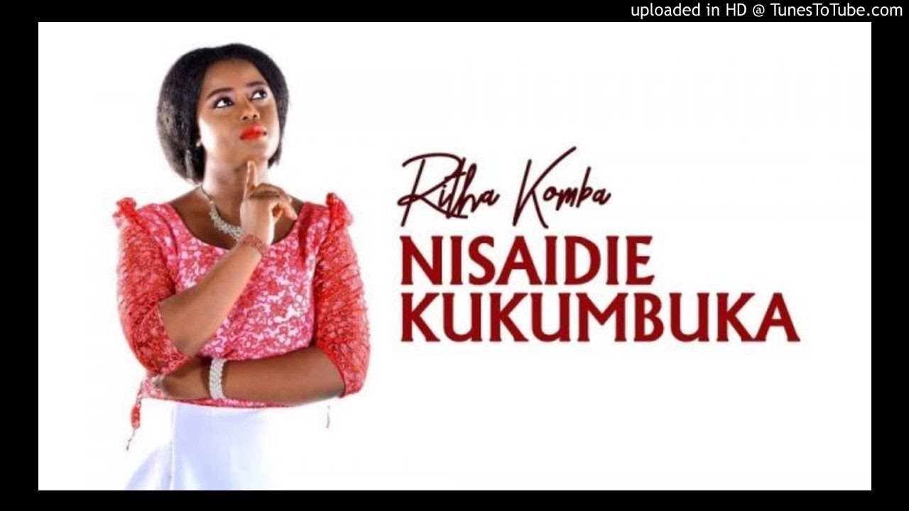 Ritha Komba - Nisaidie Kukumbuka - YouTube