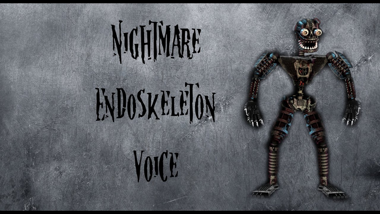 FNAF4 (Fan Character) - Nightmare Endoskeleton voice (Fan-made) - YouTube