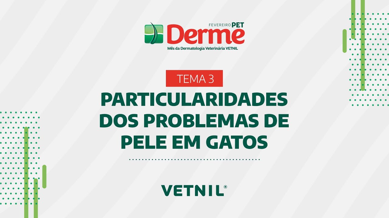 Fevereiro Pet Derme – Tema 3: Particularidades dos problemas de pele em ...