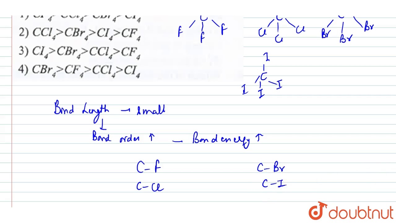 The C-X bond energy order for carbon tetra halides is - YouTube