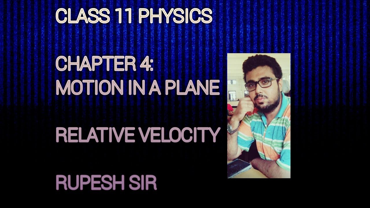 CLASS 11 PHYSICS | CHAPTER 4 | MOTION IN A PLANE | RELATIVE VELOCITY | NEET/JEE | RUPESH SIR ...