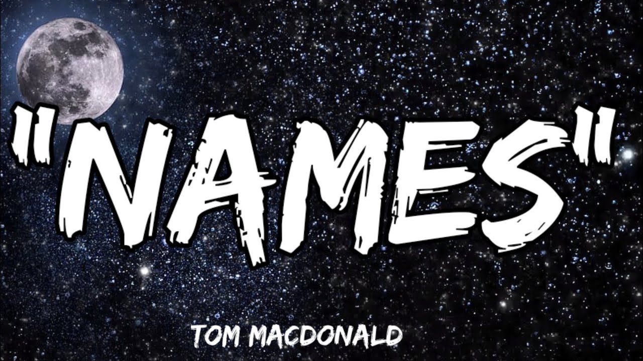 (New Tom MacDonald - "Names"Song🎶)#lyrics - YouTube