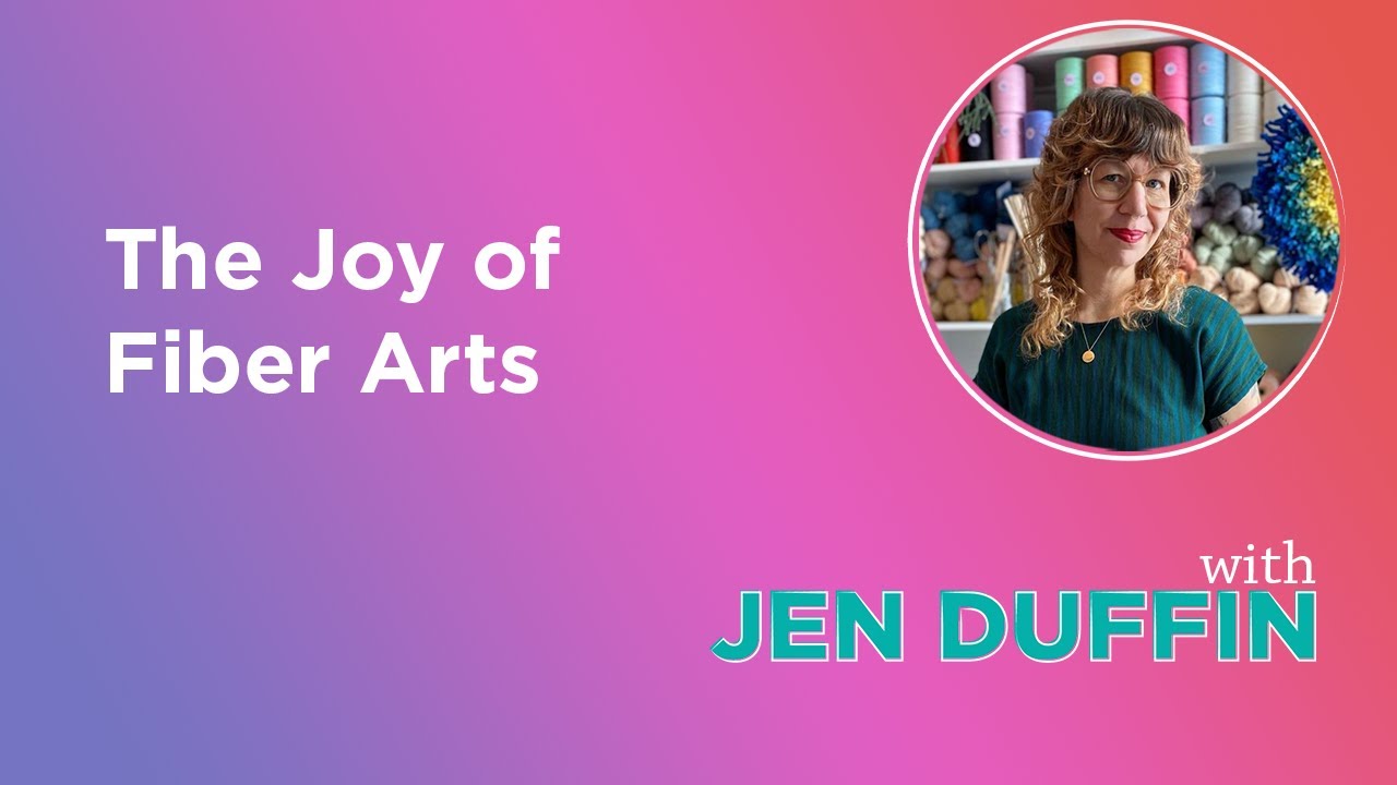 The Joy of Fiber Arts with Jen Duffin - YouTube