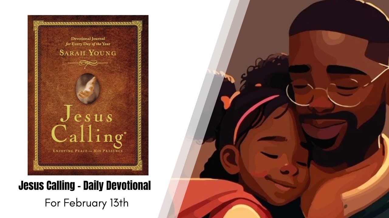 Jesus Calling - Daily Devotional - February 13th - YouTube
