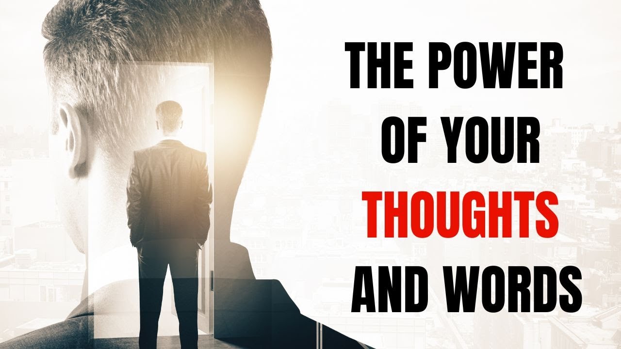 The Power of Your Thoughts and Words - YouTube