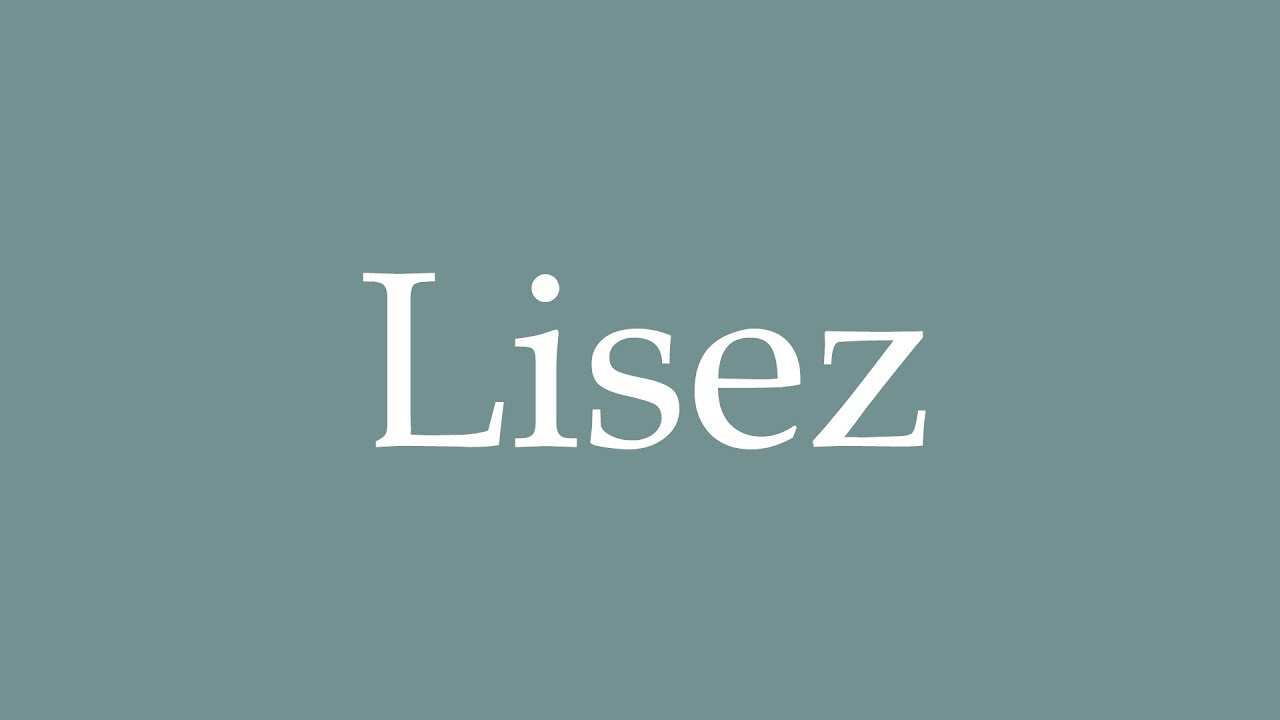 How to Pronounce ''Lisez'' Correctly in French - YouTube