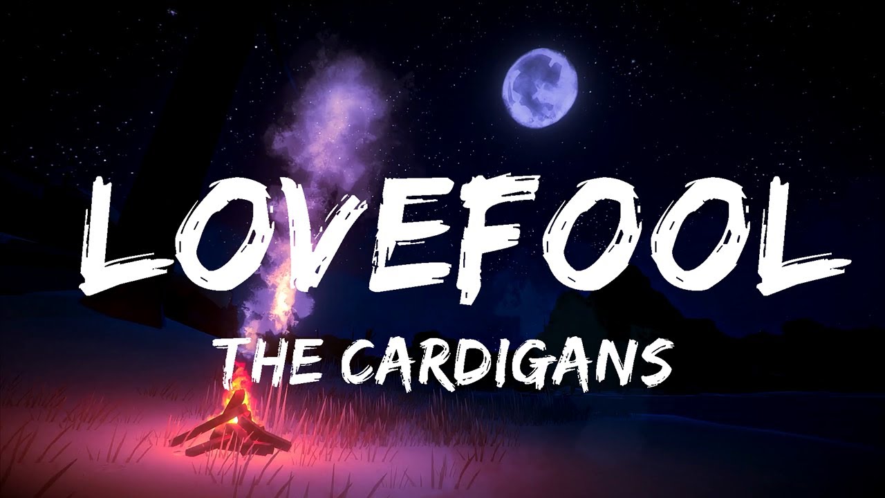 The Cardigans - Lovefool (Lyrics) - YouTube