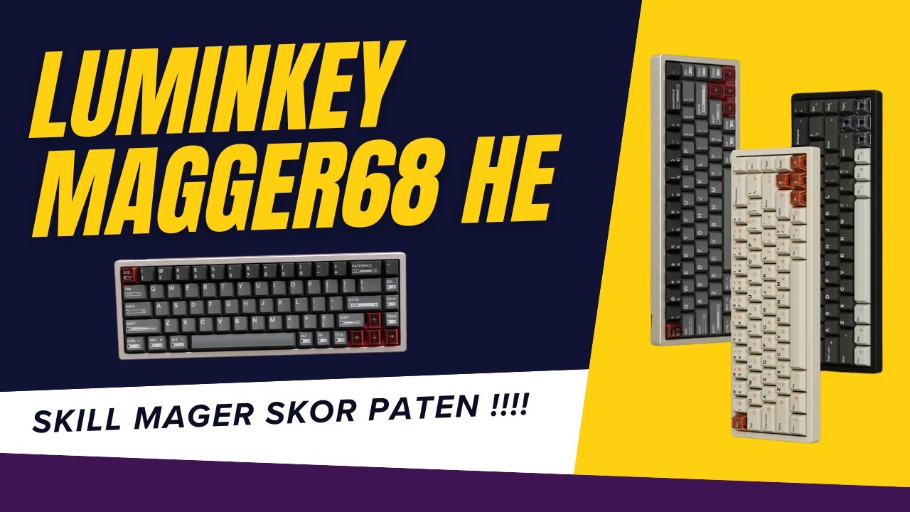 Skill Letoy, Ini Solusinya 😈 - UNBOXING KEYBOARD LUMINKEY MAGGER68 HE ...