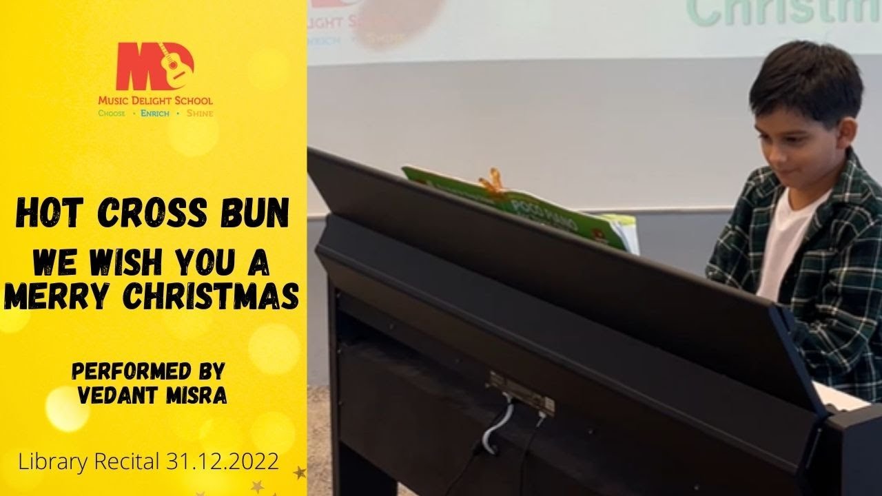 2022 12 Vedant Misra Hot Cross Buns & We Wish You A Merry Christmas - YouTube