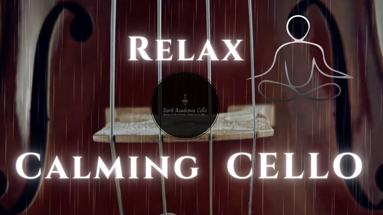 Unwind: Beautiful Cello Music for Ultimate Relaxation - YouTube